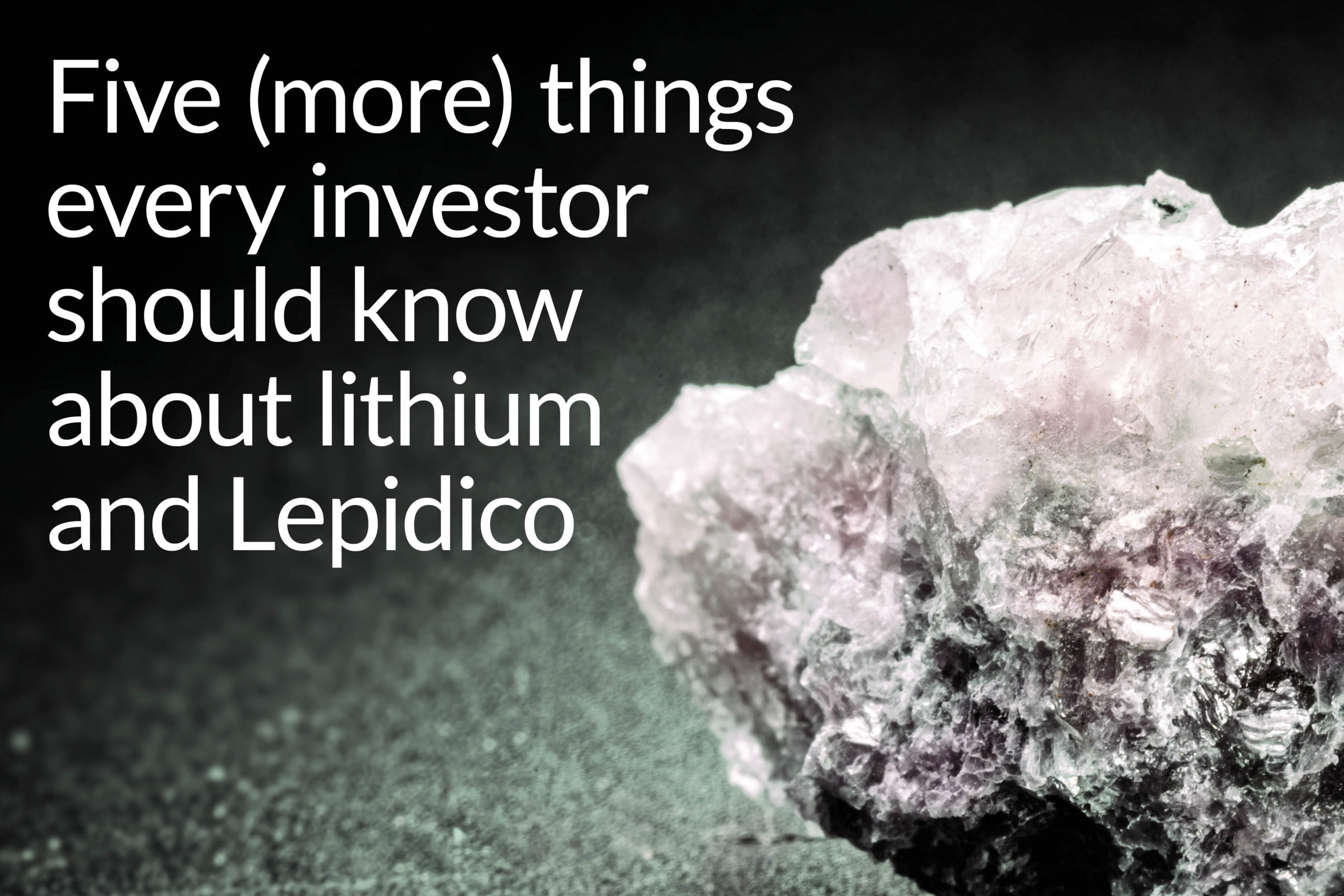 Five (more) things every investor should know about lithium and ...