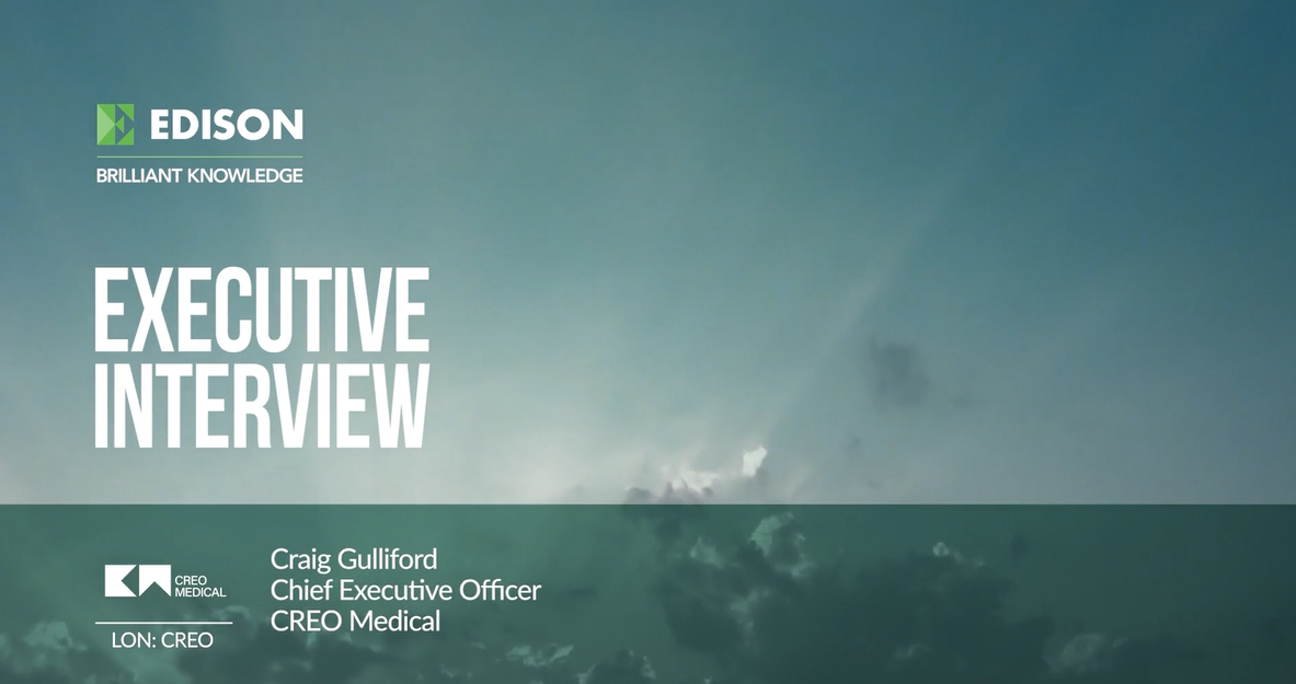Creo Medical – executive interview with Craig Gulliford, CEO - Edison Group
